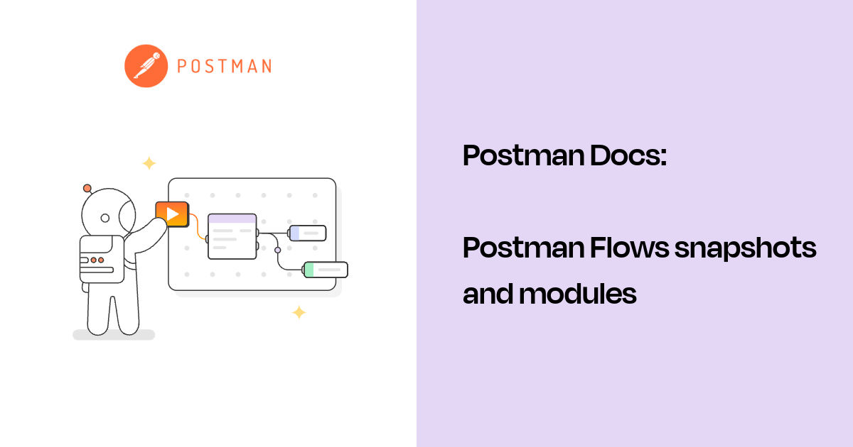 Postman Flows snapshots and modules | Postman Docs